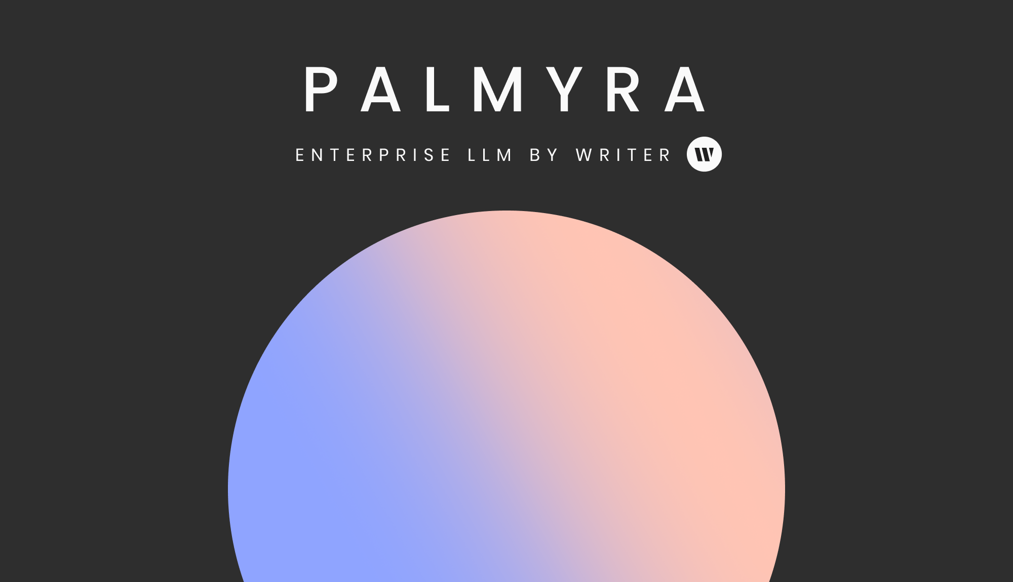 Palmyra LLMs: secure, enterprise-grade generative AI - WRITER