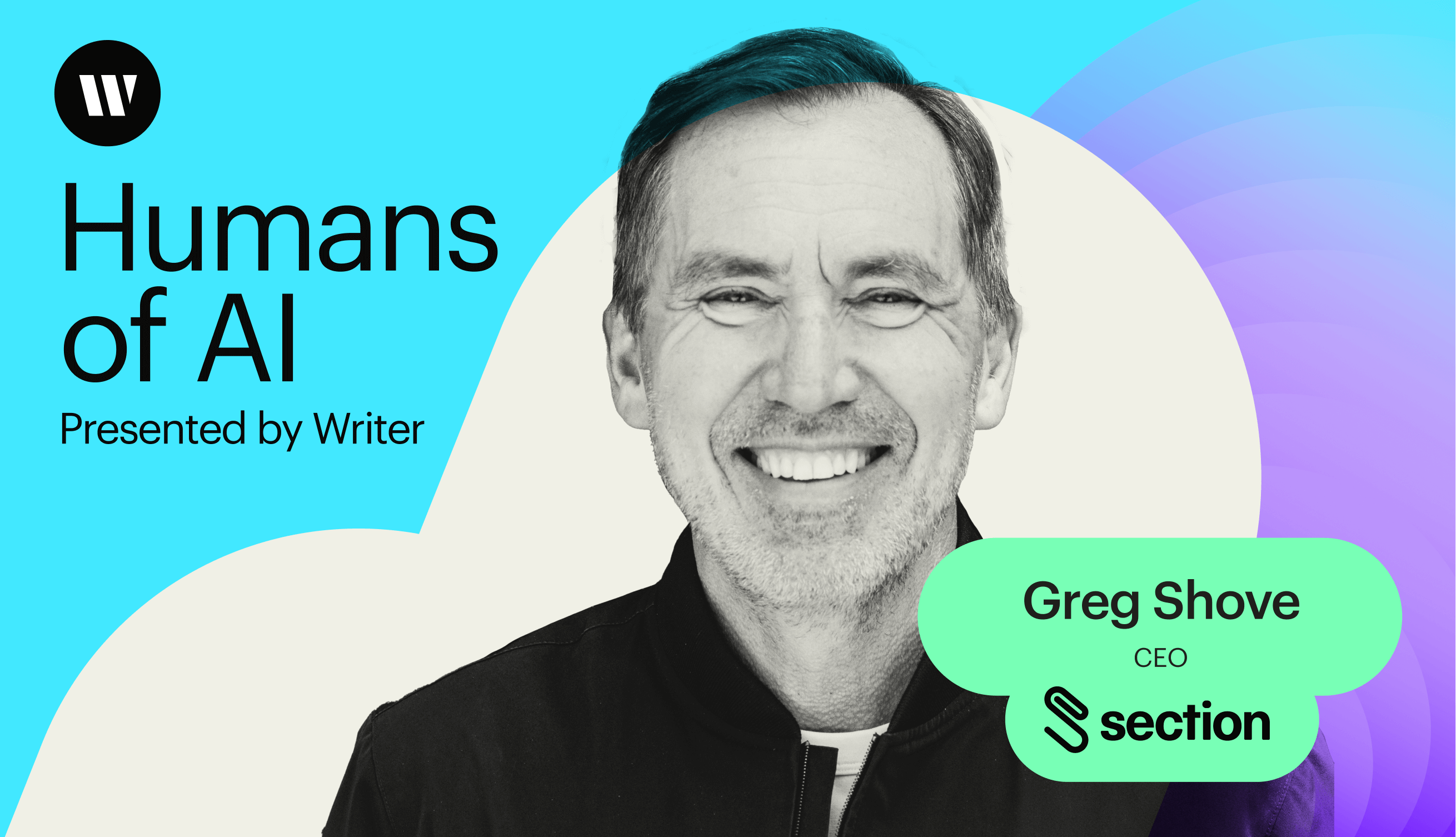 Beyond ego: Section’s Greg Shove's journey with AI - WRITER