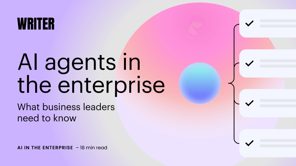 AI agents in the enterprise | Agentic AI - Writer